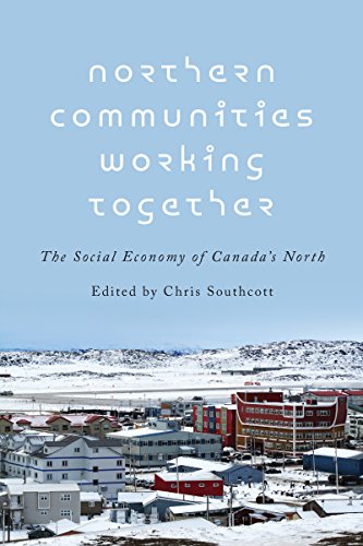 Northern Communities Working Together: The Social Economy of Canada's ...