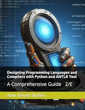 Designing Programming Languages and Compilers with Python and ANTLR ...