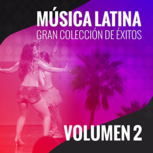 Música Latina (Gran Colección de Éxitos) (Volumen 2) by Varios Artistas ...