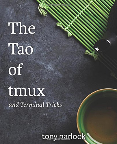 Amazon.com: The Tao of tmux: and Terminal Tricks: 9781520454191 ...