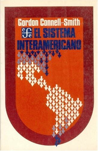 El Sistema Interamericano (Politica y Derecho) : Connell-Smith, Gordon ...
