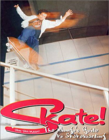 Skate! The Mongo's Guide to Skateboarding: Bermudez, Ben: 9781931497428 ...