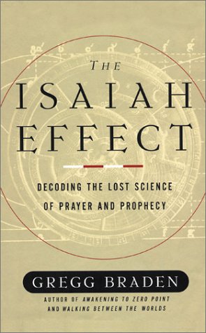 The Isaiah Effect: Decoding the Lost Science of Prayer and Prophecy ...