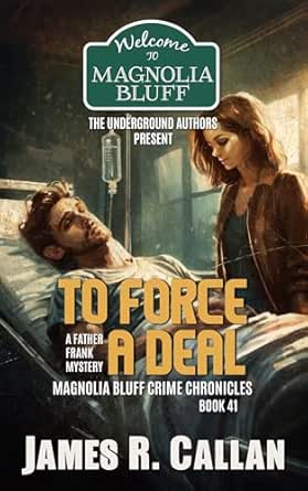Amazon.com: To Force a Deal, A Magnolia Bluff Crime Chronicle: A Father ...