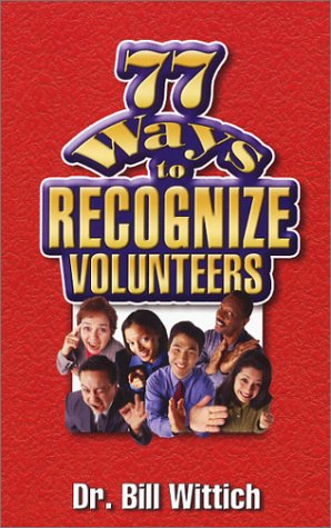 77 Ways to Recognize Volunteers: Wittich, Bill: 9781928794158: Amazon ...