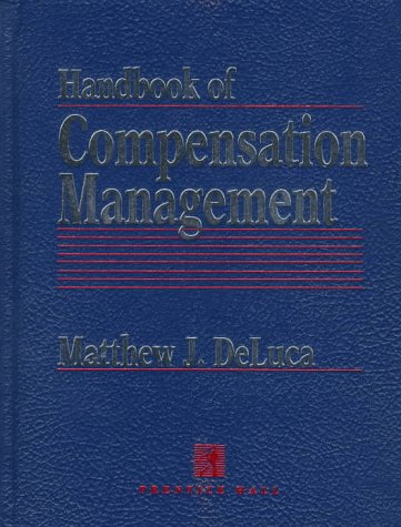 Handbook of Compensation Management: Deluca, Matthew J.: 9780131596580 ...