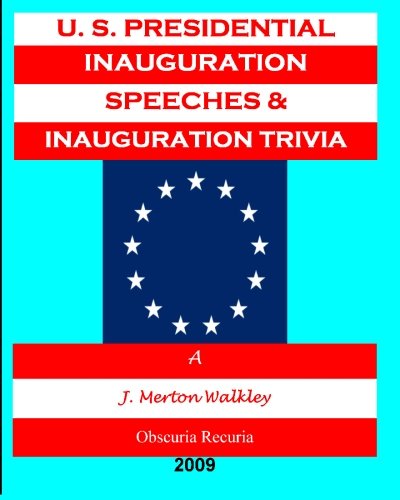 U.S. Presidential Inauguration Speeches & Inauguration Trivia: Obscuria ...