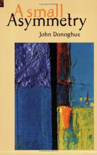 A Small Asymmetry: John Donoghue: 9781880834657: Amazon.com: Books