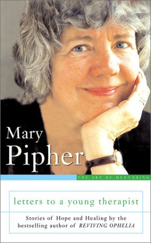 Letters to a Young Therapist: Pipher, Mary Bray, Pipher, Mary ...
