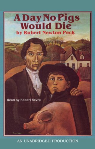 A Day No Pigs Would Die: Robert Newton Peck, Robert Sevra ...