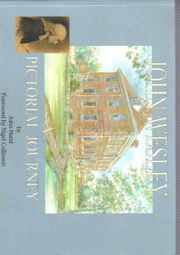 John Wesley: A Pictorial Journey: Hurst, John, Illustrated by ...