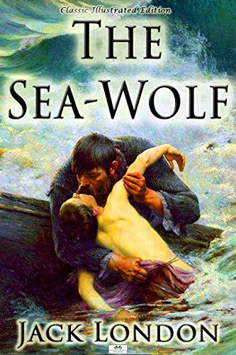 The Sea-Wolf - Classic Illustrated Edition eBook : London, Jack, Carr ...
