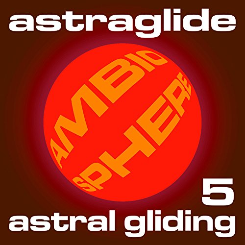 Play Astral Gliding 5 by Astraglide on Amazon Music