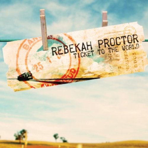 Amazon.com: Ticket to the World : Rebekah Proctor: Digital Music