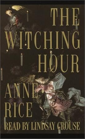 The Witching Hour (Anne Rice): Rice, Anne, Crouse, Lindsay ...