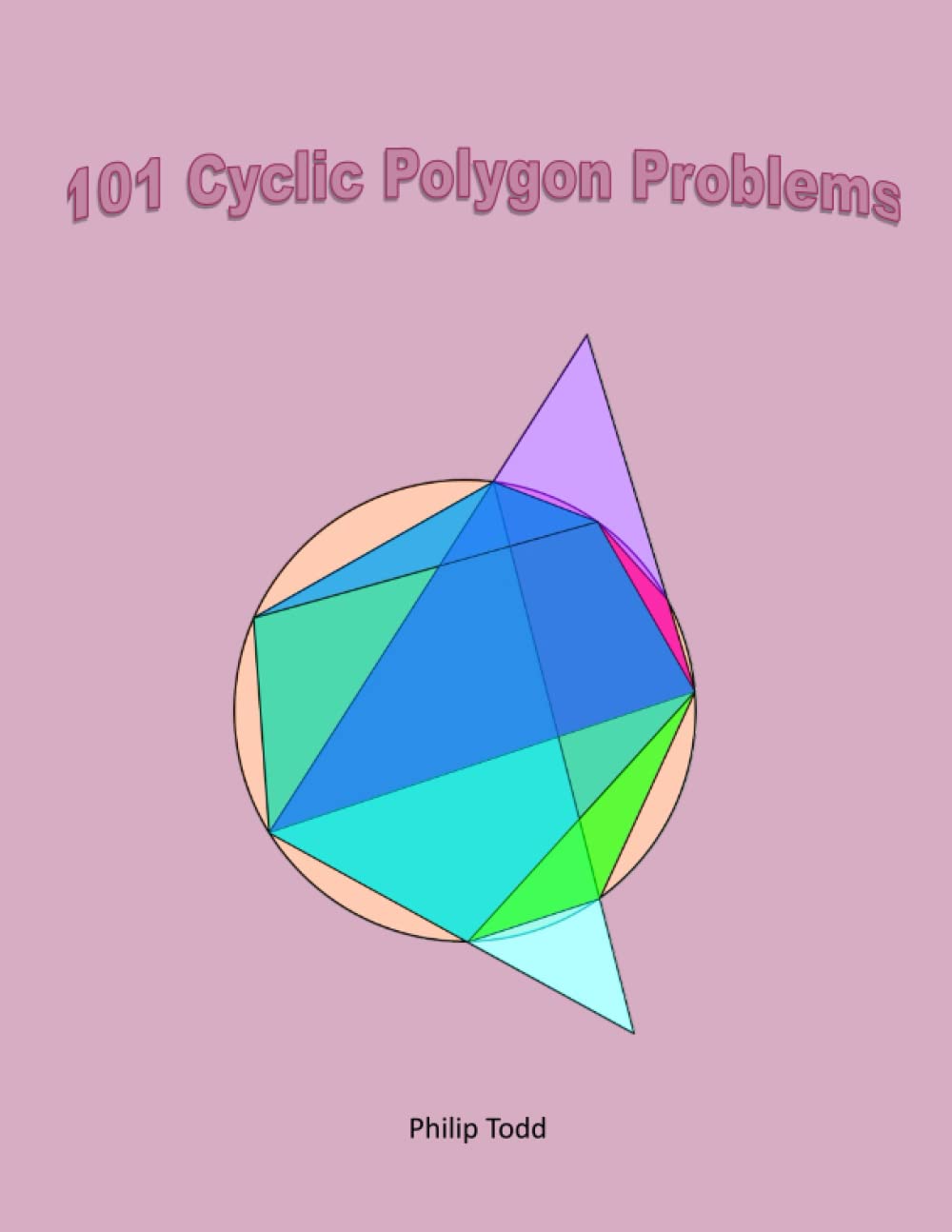101 Cyclic Polygon Problems: Todd, Philip: 9781882564347: Amazon.com: Books