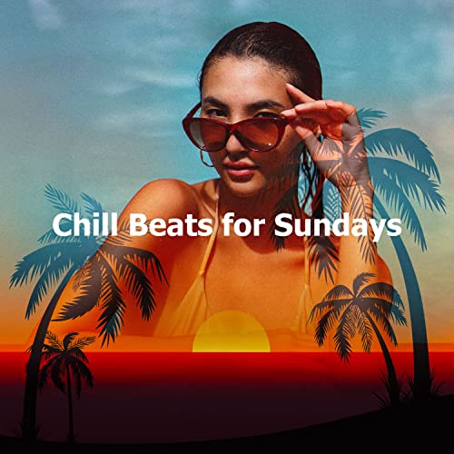 Play Chill Beats for Sundays by Chill Beats on Amazon Music