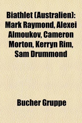 Biathlet (Australien): Mark Raymond, Alexei Almoukov, Cameron Morton ...