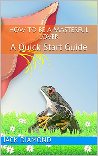 How To Be A Masterful Lover: A Quick Start Guide - Kindle edition by ...