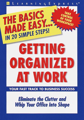 Getting Organized at Work: Learning Express Editors: 9781576851449 ...