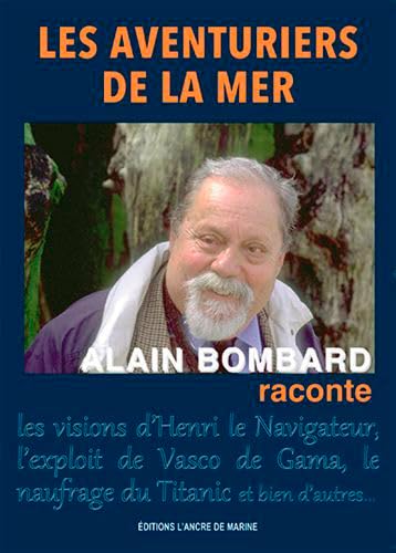 Aventuriers De La Mer: BOMBARD Alain: 9782841413010: Books - Amazon.ca