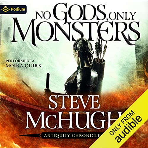 Amazon.com: No Gods, Only Monsters: Antiquity Chronicles (Audible Audio Edition): Steve McHugh ...
