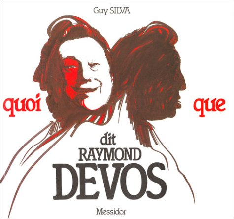 Quoi que dit Raymond Devos (French Edition) [Jan 01, 1988] Silva, Guy ...