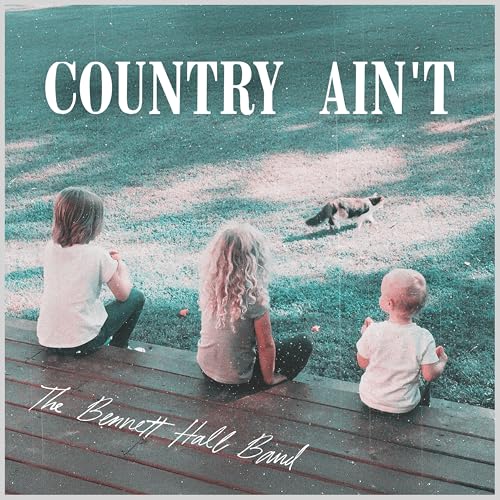Country Ain't by The Bennett Hall Band on Amazon Music - Amazon.co.uk