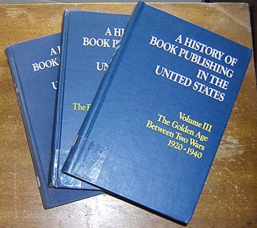 A History of Book Publishing in the United States [3 Volume Set ...