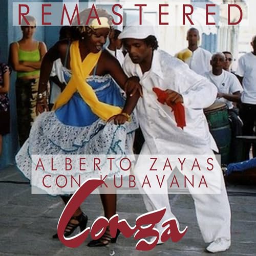 Play Congas (Remastered) by Alberto Zayas con Kubavana on Amazon Music