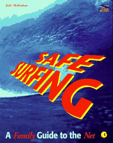 Safe Surfing: A Family Guide to the Net: 9780124848344: Computer ...