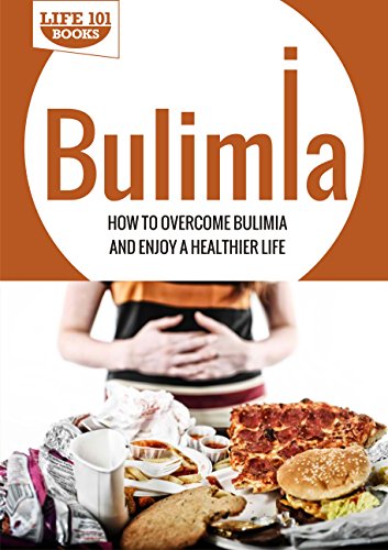 Bulimia: How to Overcome Bulimia and Enjoy a Healthier Life - Kindle ...