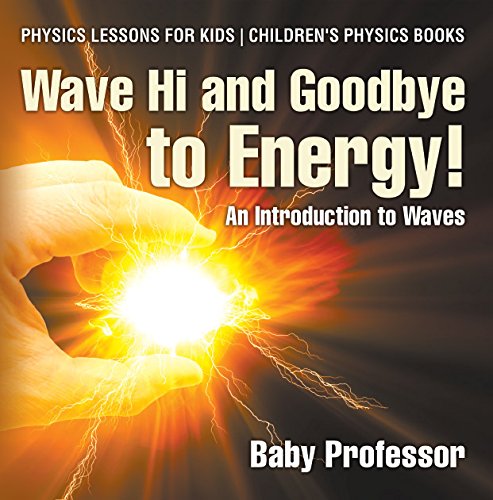 Wave Hi and Goodbye to Energy! An Introduction to Waves - Physics ...