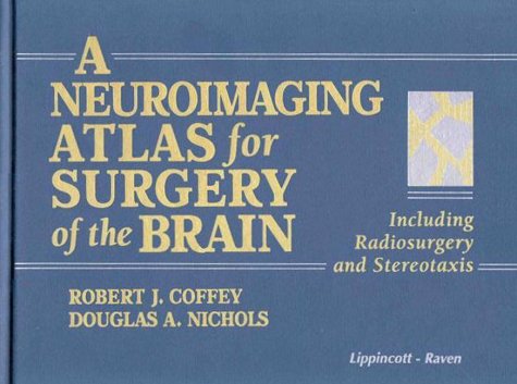 A Neuroimaging Atlas for Surgery of the Brain: Including Radiosurgery ...