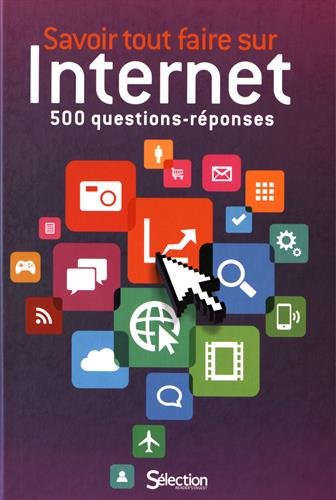 Amazon.fr - Savoir tout faire sur Internet: 500 questions réponses ...