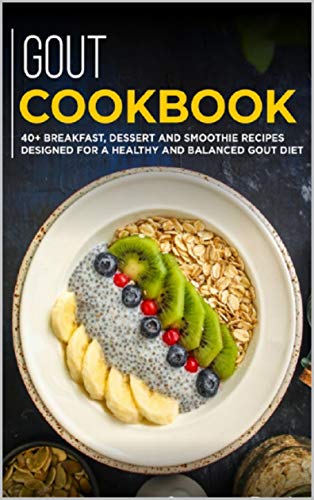 GOUT COOKBOOK: 40+ Breakfast, Dessert and Smoothie Recipes designed for ...