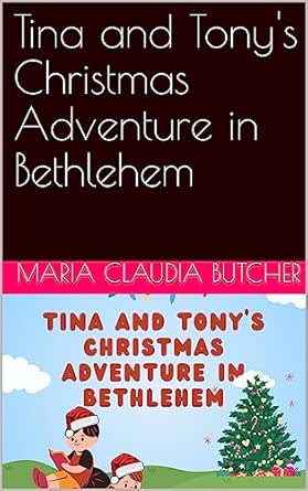 Tina and Tony's Christmas Adventure in Bethlehem eBook : Butcher, Maria ...