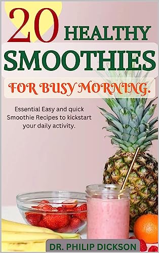 Amazon.com: 20 Healthy Smoothies for Busy Morning: Essential Easy and Quick Smoothie Recipes to ...