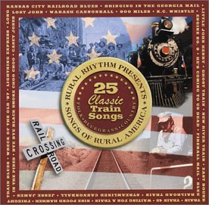 Amazon.com: 25 Classic Train Songs: Songs Of Rural America: CDs & Vinyl
