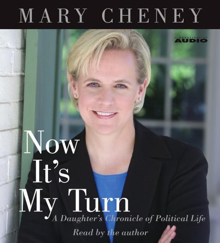 Now It's My Turn: A Daughter's Chronicle of Political Life: Cheney ...