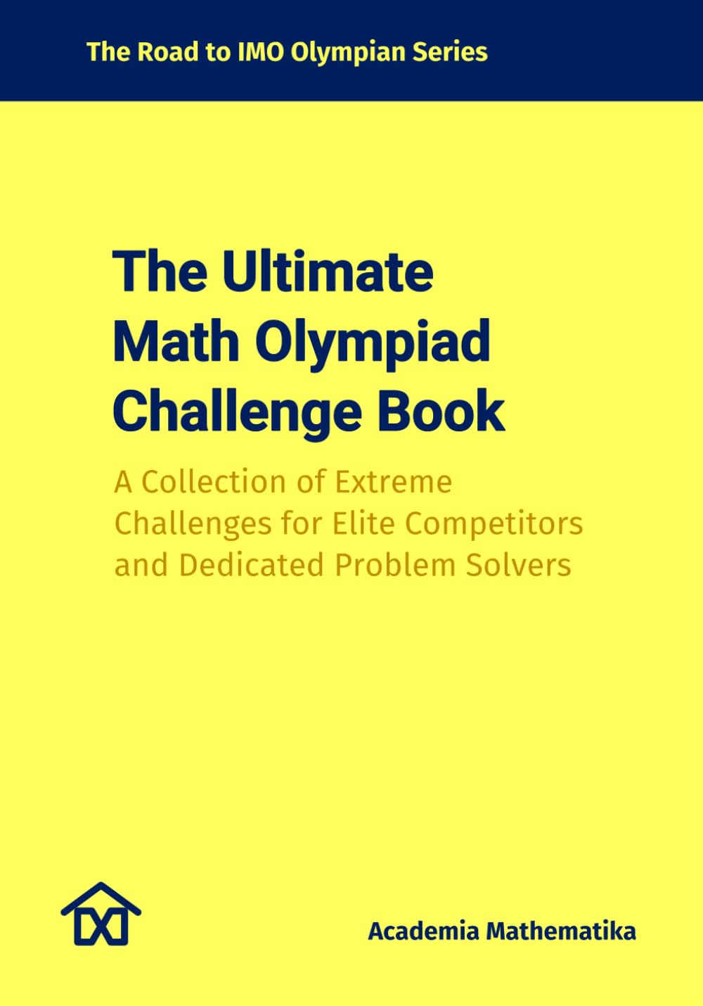 The Ultimate Math Olympiad Challenge Book: The Road to IMO Olympian ...