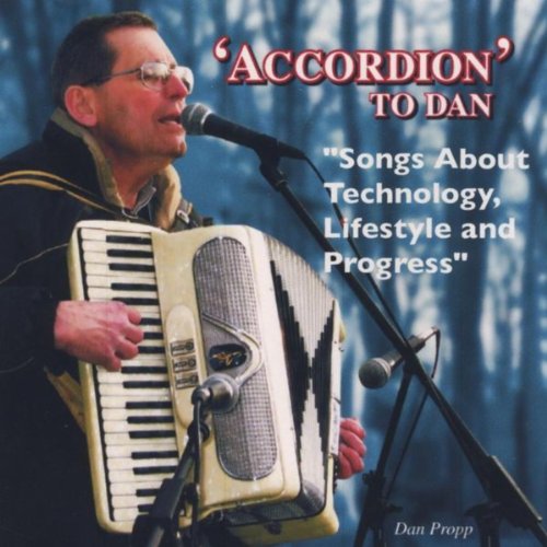 Amazon.com: Accordion to Dan: Songs About Technology, Lifestyle and ...