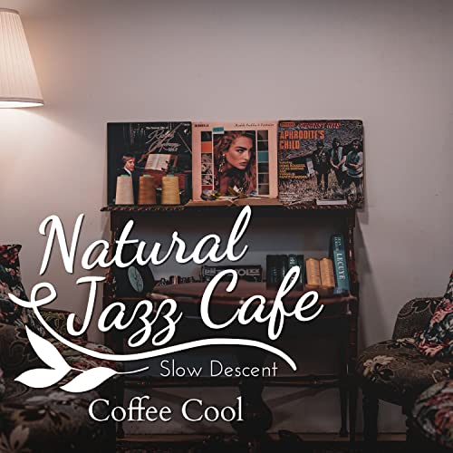 Play Natural Jazz Cafe - Coffee Cool by Slow Descent on Amazon Music ...