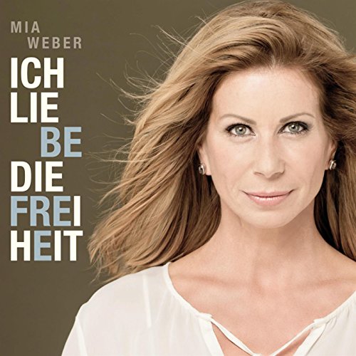Spiele Ich liebe die Freiheit von Mia Weber auf Amazon Music ab
