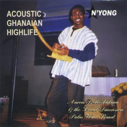 Amazon.com: N'Yong Acoustic Ghanaian Highlife : Aaron Bebe Sukura ...