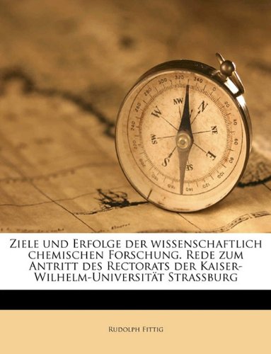 Ziele Und Erfolge Der Wissenschaftlich Chemischen Forschung. Rede Zum ...