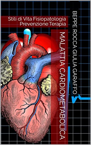 Malattia Cardiometabolica: Storia Fisiopatologia Prevenzione Terapia ...
