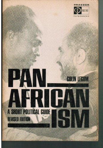 Pan-Africanism A Short Political Guide Revised Edition: Colin Legum ...