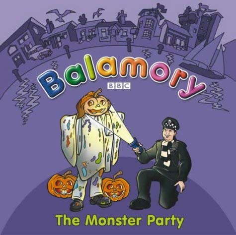 Balamory: The Monster Party A Storybook: Amazon.co.uk: 9780099475798: Books