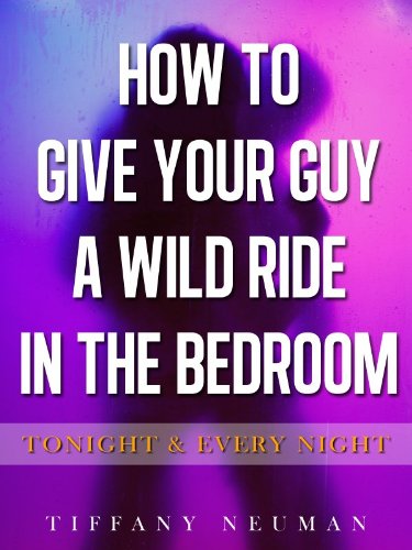 How To Give Your Guy A Wild Ride In The Bedroom Tonight & Every Night ...